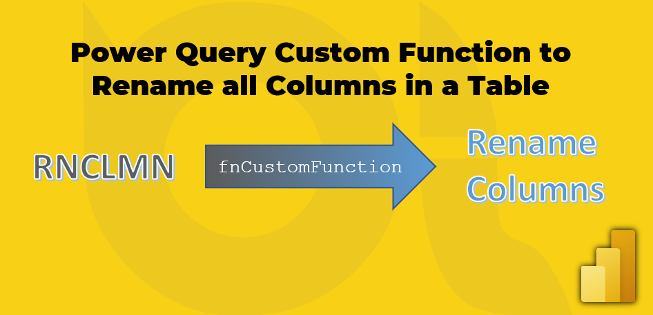 A Energy ion Customized Operate To Rename All Columns At As Soon As In A Desk Bizagility